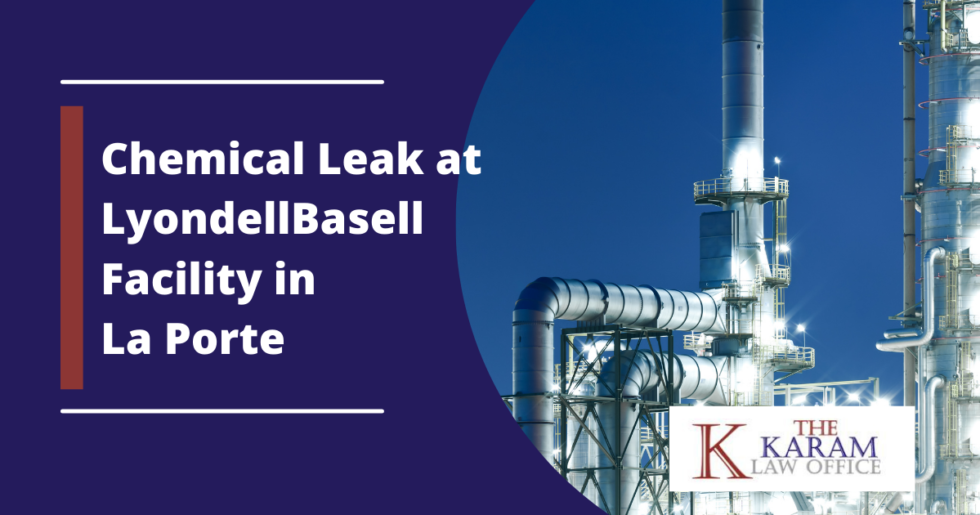 Chemical Leak at LyondellBasell Facility in La Porte - 2 Dead, Dozens Injured - The Karam Law Office